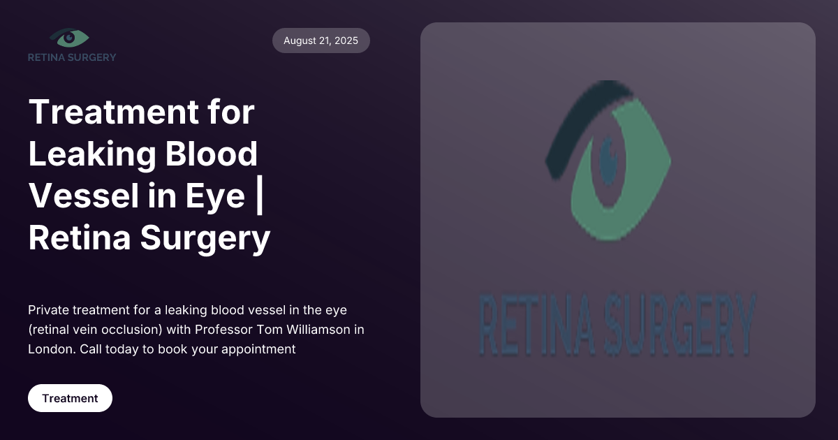 Treatment for Leaking Blood Vessel in Eye | Retina Surgery | Retina Surgery