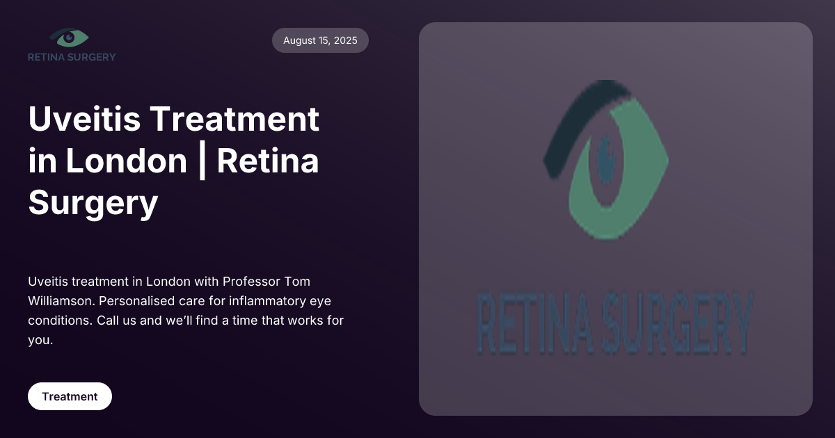 Uveitis Treatment in London | Retina Surgery | Retina Surgery