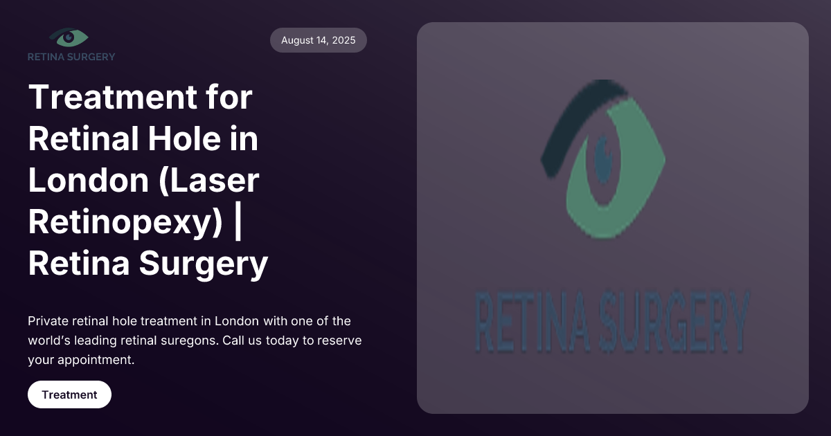 Treatment for Retinal Hole in London (Laser Retinopexy) | Retina ...