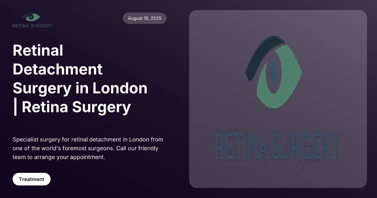 Retinal Detachment Surgery in London | Retina Surgery | Retina Surgery